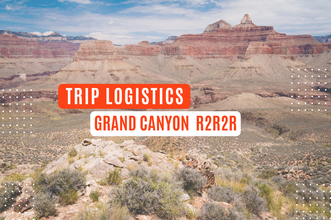 Quick trip Logistics for your Grand Canyon R2R2R journey.